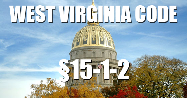 West Virginia Code | §15-1-2
