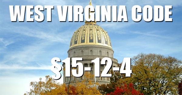 West Virginia Code | §15-12-4