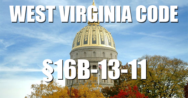 West Virginia Code §16b 13 11 7369