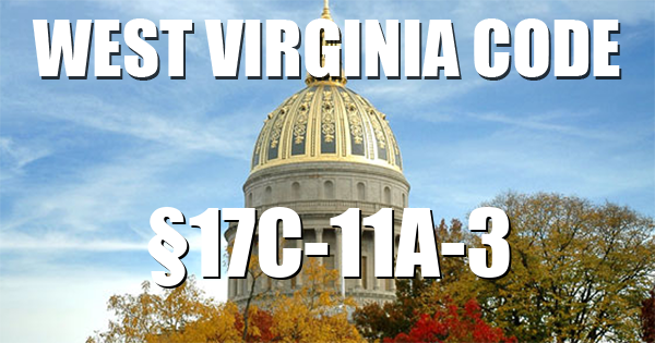 West Virginia Code | §17C-11A-3
