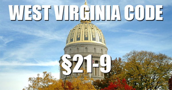 West Virginia Code | §21-9