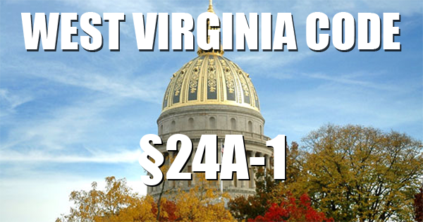 West Virginia Code | §24A-1