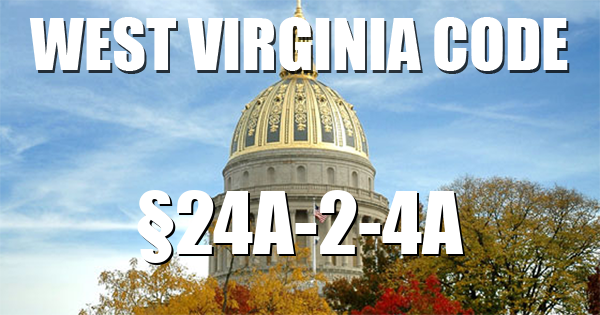 West Virginia Code | §24A-2-4A