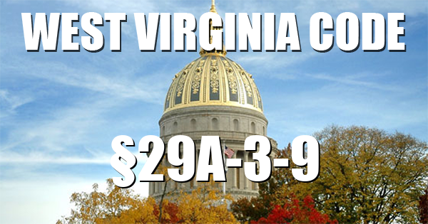 West Virginia Code | §29A-3-9