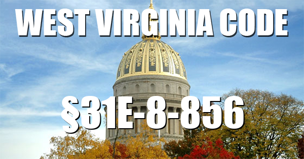 West Virginia Code | §31E-8-856