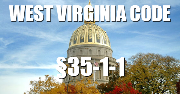 West Virginia Code | §35-1-1