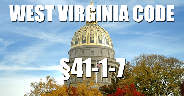 West Virginia Code | §41-1-7