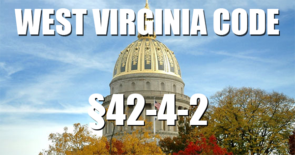 West Virginia Code | §42-4-2