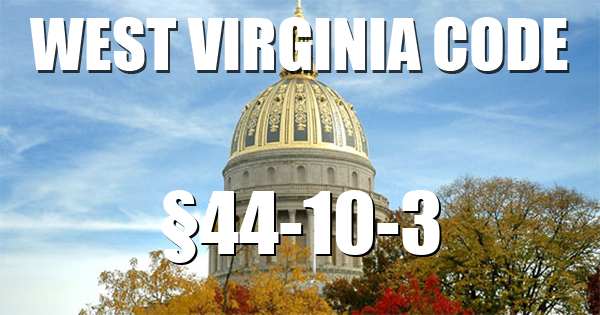 West Virginia Code | §44-10-3