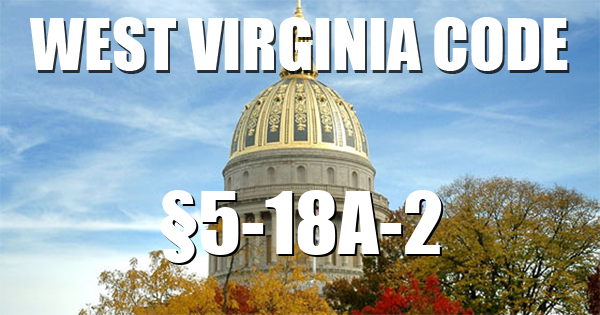 West Virginia Code | §5-18A-2
