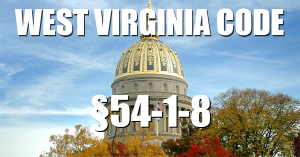 West Virginia Code | §54-1-8