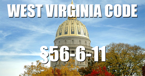 West Virginia Code | §56-6-11