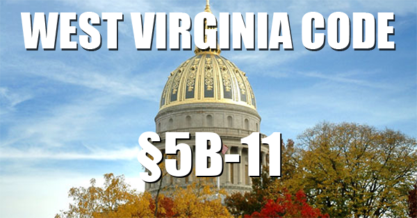 West Virginia Code | §5B-11