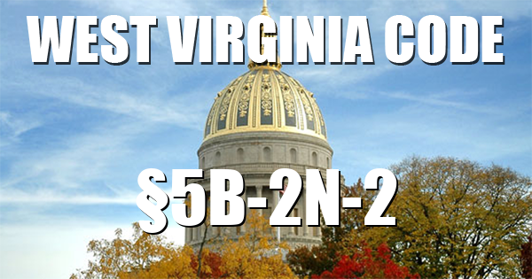 West Virginia Code | §5B-2N-2