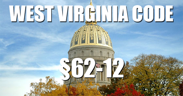 West Virginia Code | §62-12