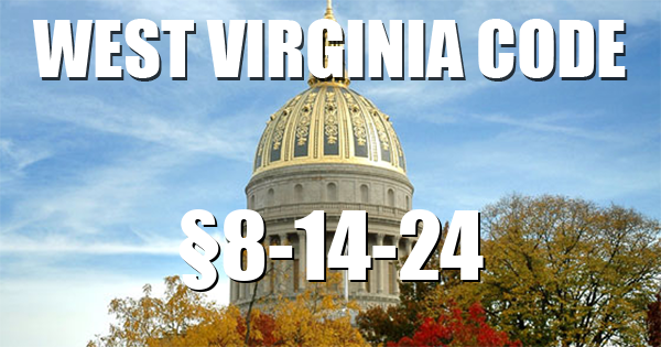 West Virginia Code | §8-14-24